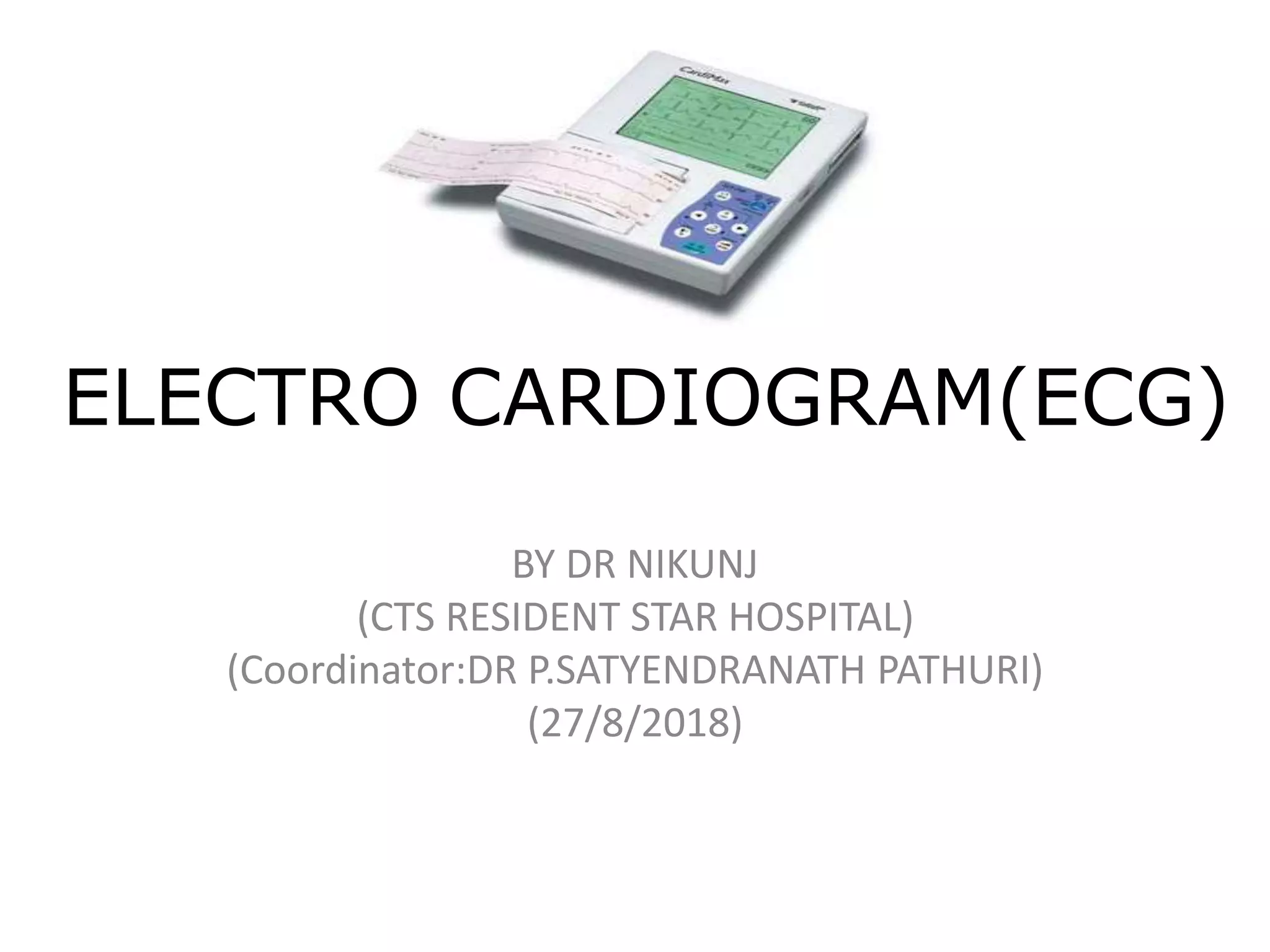 Ecg1 DR NIKUNJ R SHEKHADA (MBBS,MS GEN SURG,DNB CTS SR) | PPTX