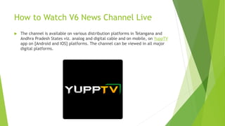 V6 news live | Telugu News Channel | PPTX | Television | Entertainment