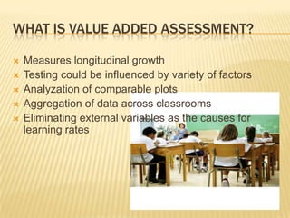 Value Added Assessment | PPTX | Education industry | Industries