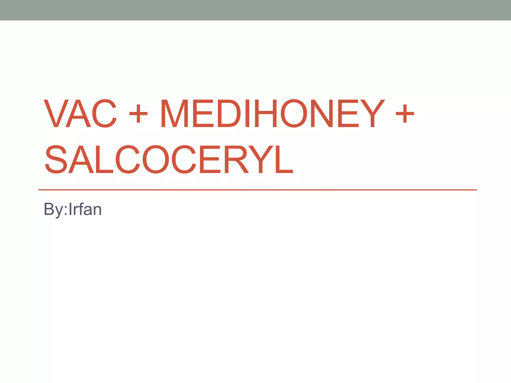 Vac + medihoney + salcoceryl | PPTX