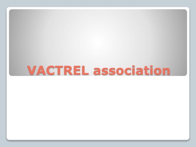 Vactrel association | PPTX | Digestive Disorders | Diseases and Conditions