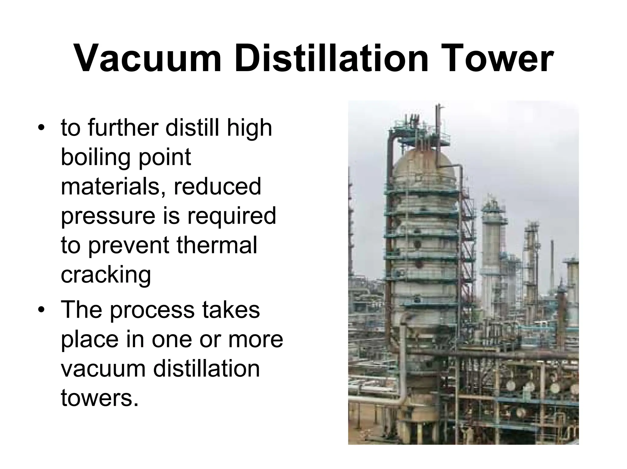 vacuum-distillation and it's principle. How it is used in petroleum ...