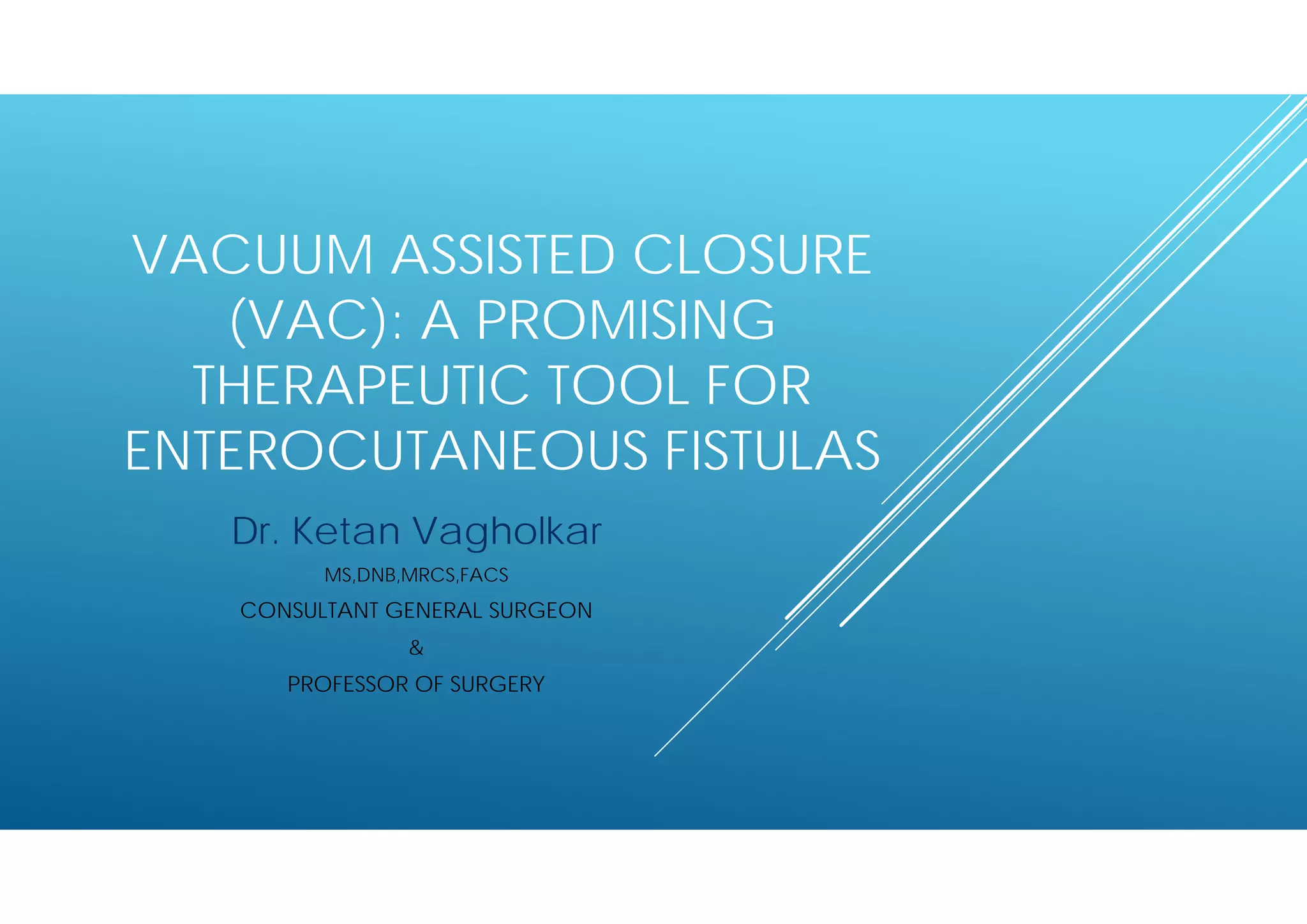 Vacuum Assisted Closure (VAC): A Promising Therapeutic Tool for ...