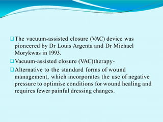vacuum assisted closure of wound.pptx
