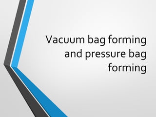Vacuum bag forming and pressure bag forming | PDF