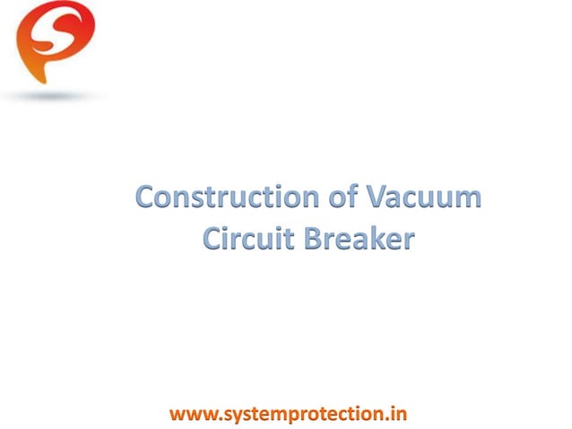 Vacuum circuit breaker (vcb) principle, construction and working | PPTX ...