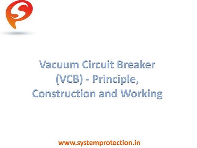 Vacuum circuit breaker (vcb) principle, construction and working | PPT