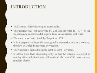 VACUUM LIQUID CHROMATOGRAPHY(VLC).pptx | Chemistry | Science
