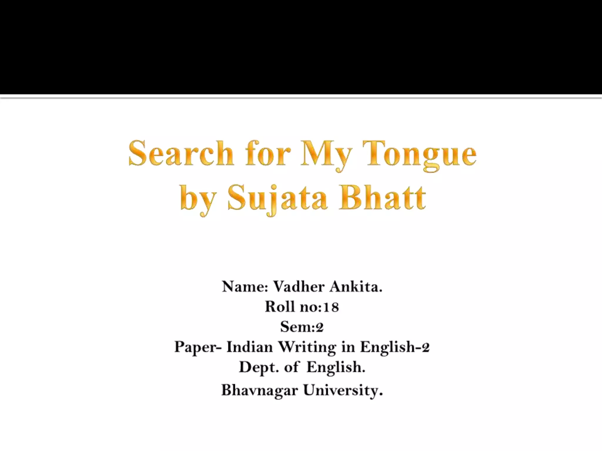 Search For My Tongue By Sujata Bhatt Pptx