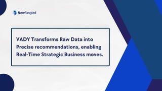 Real-Time Strategic Moves with VADY AI: From Raw Data to Precision | PPT