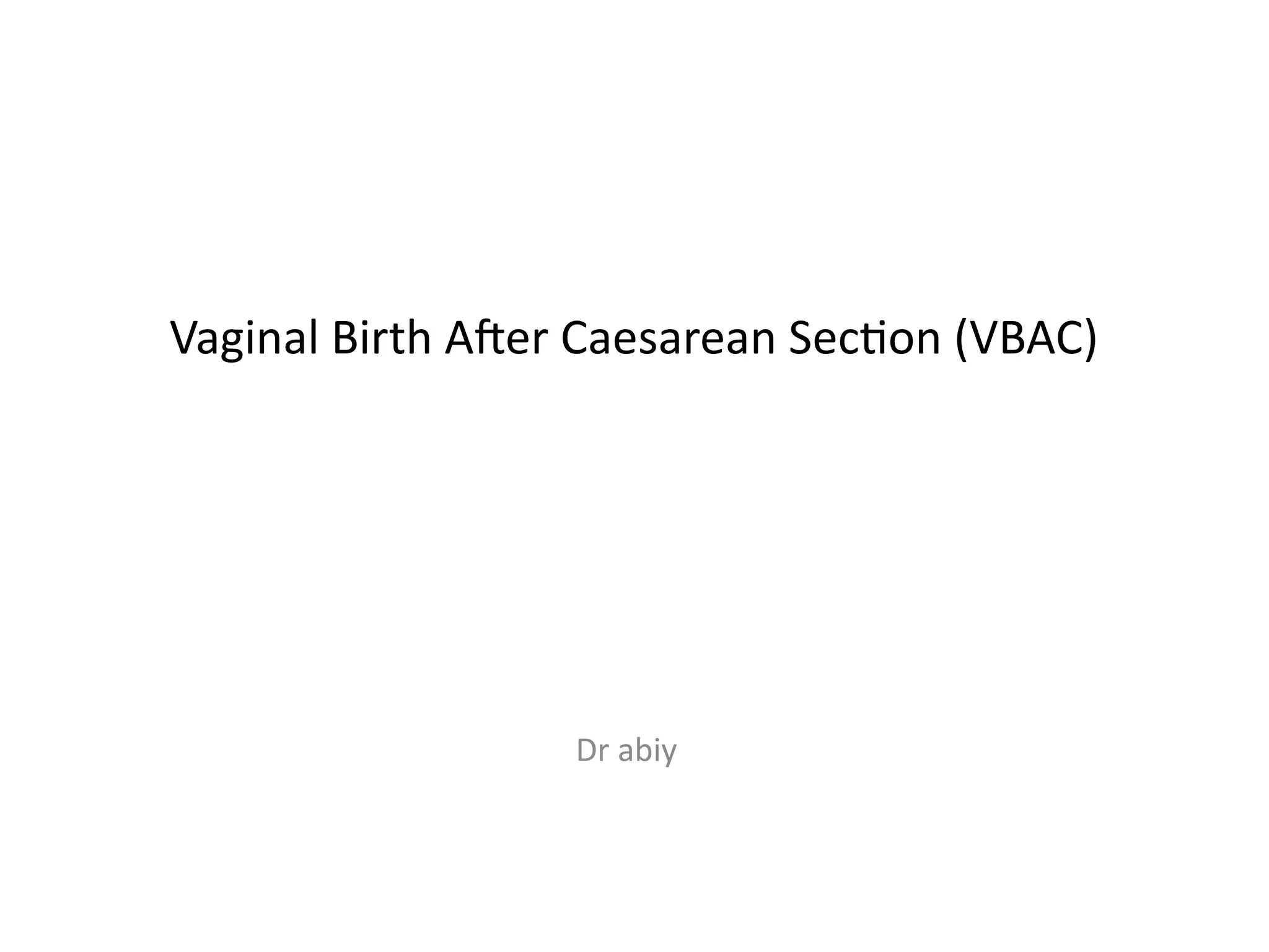 Vaginal Birth After Caesarean Section (VBAC)-1.pptx