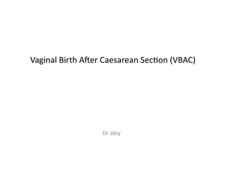 Vaginal Birth After Caesarean Section (VBAC)-1.pptx
