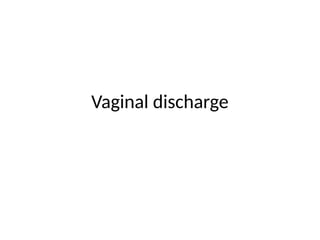 Vaginal discharge (1).pptx. different types of physiological discharges ...