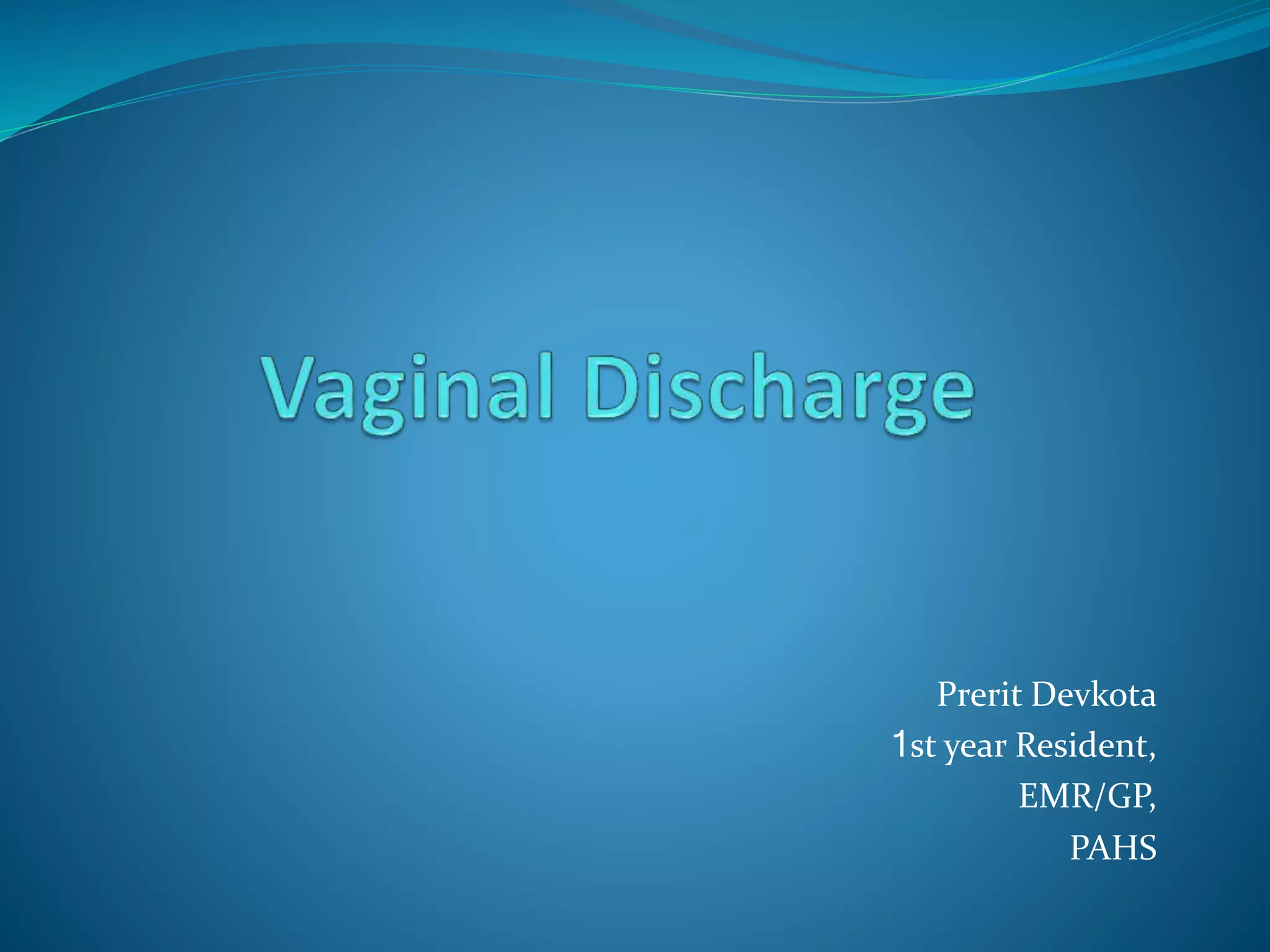 Vaginal Discharge syndrome and general management | PPTX