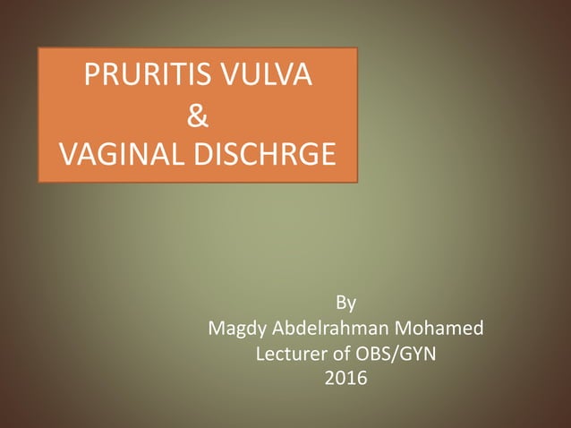 Causes And Treatment Of Pruritis Vulva And Vaginal Discharge Ppt