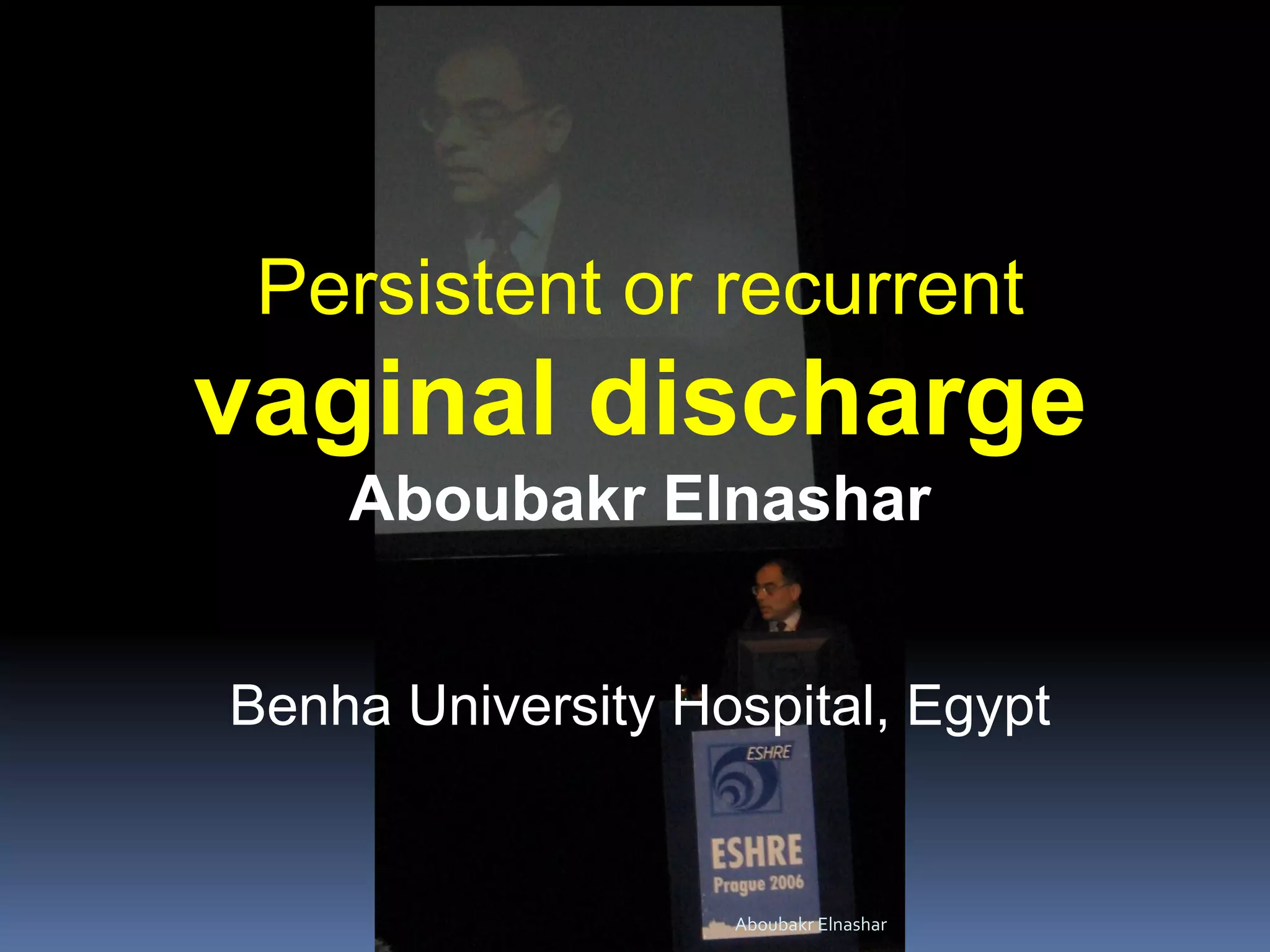 Persistent or recurrent vaginal discharge | PDF