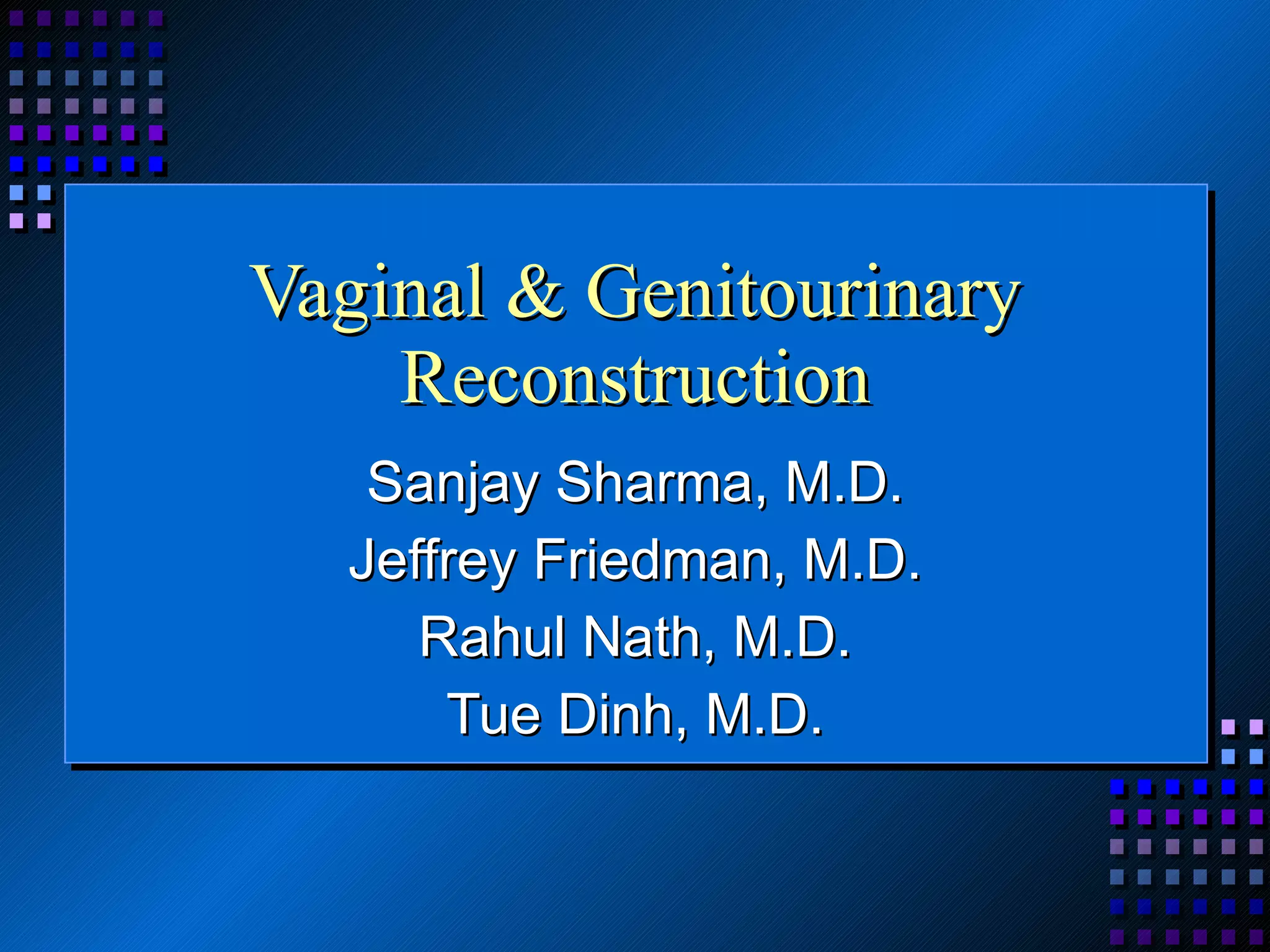Vaginal & genitourinary reconstruction | PPT