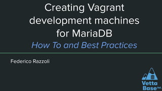 Creating Vagrant development machines with MariaDB | PDF