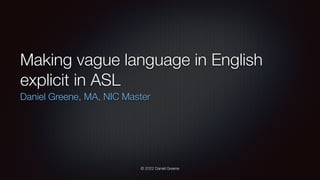 Making vague language in English explicit in ASL | PPT