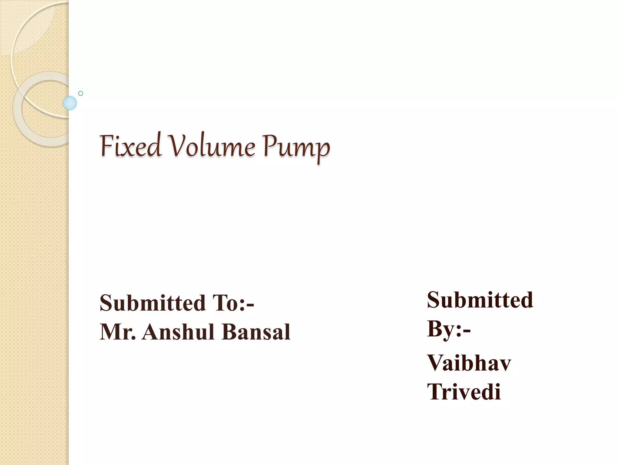 Hands on experience with fixed volume pump | PPT