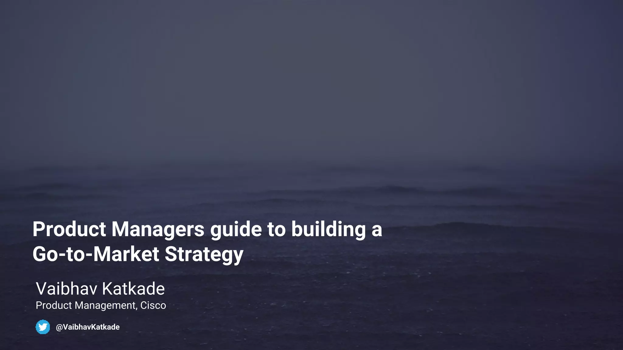 Product Managers guide to Go-to-Market Strategy | PPTX