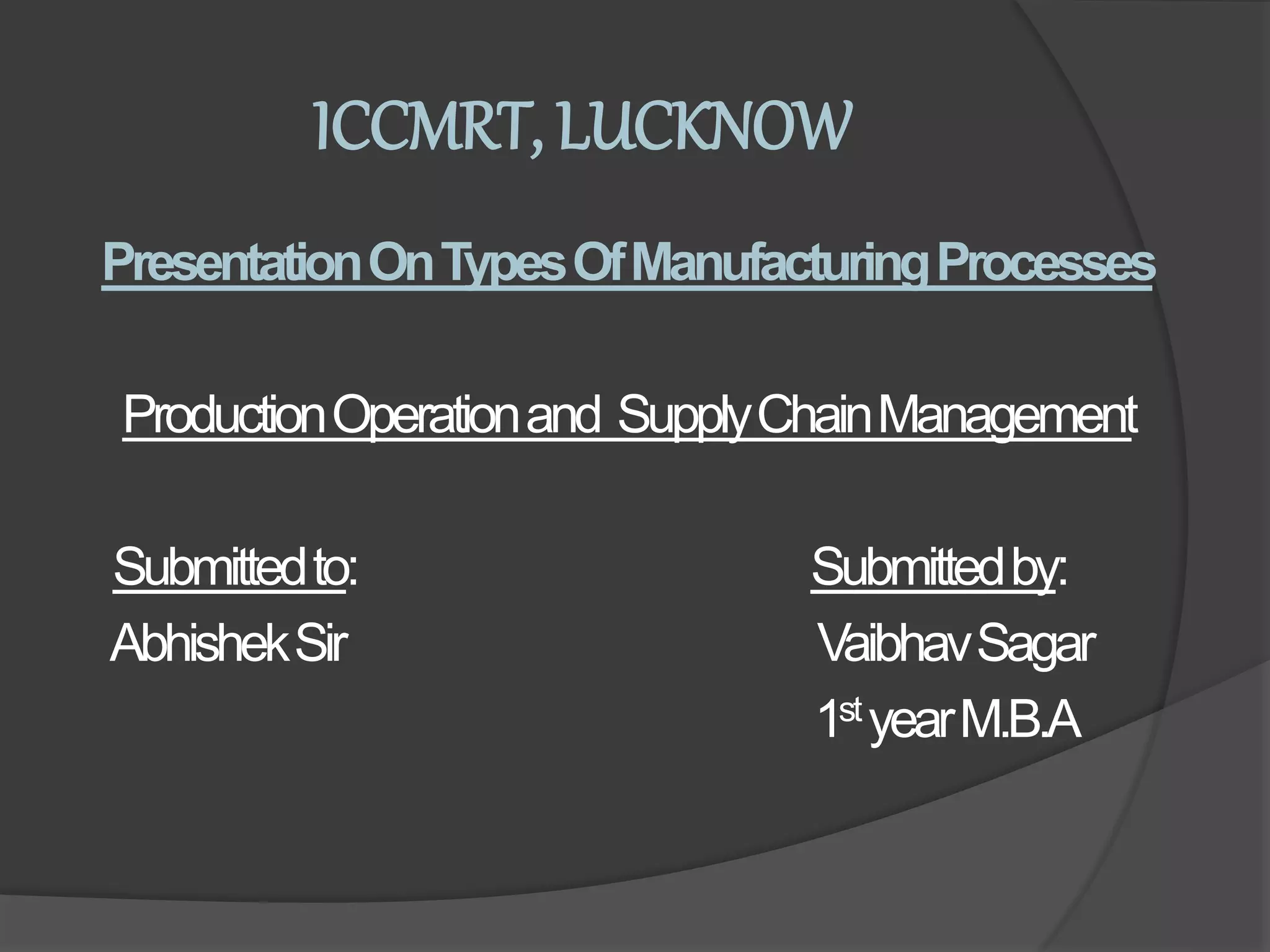 Types of manufacturing processes | PPTX