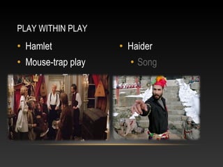 Comparative study of Hamlet by william shakespeare and Haider by Vishal ...