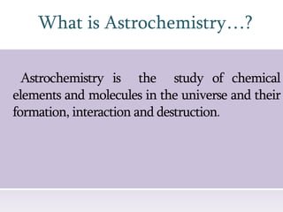 Astrochemistry- student's presentation on 19/10/13 | PPTX