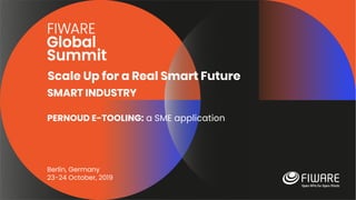 FIWARE Global Summit - PERNOUD E-TOOLING: a SME Application | PPT