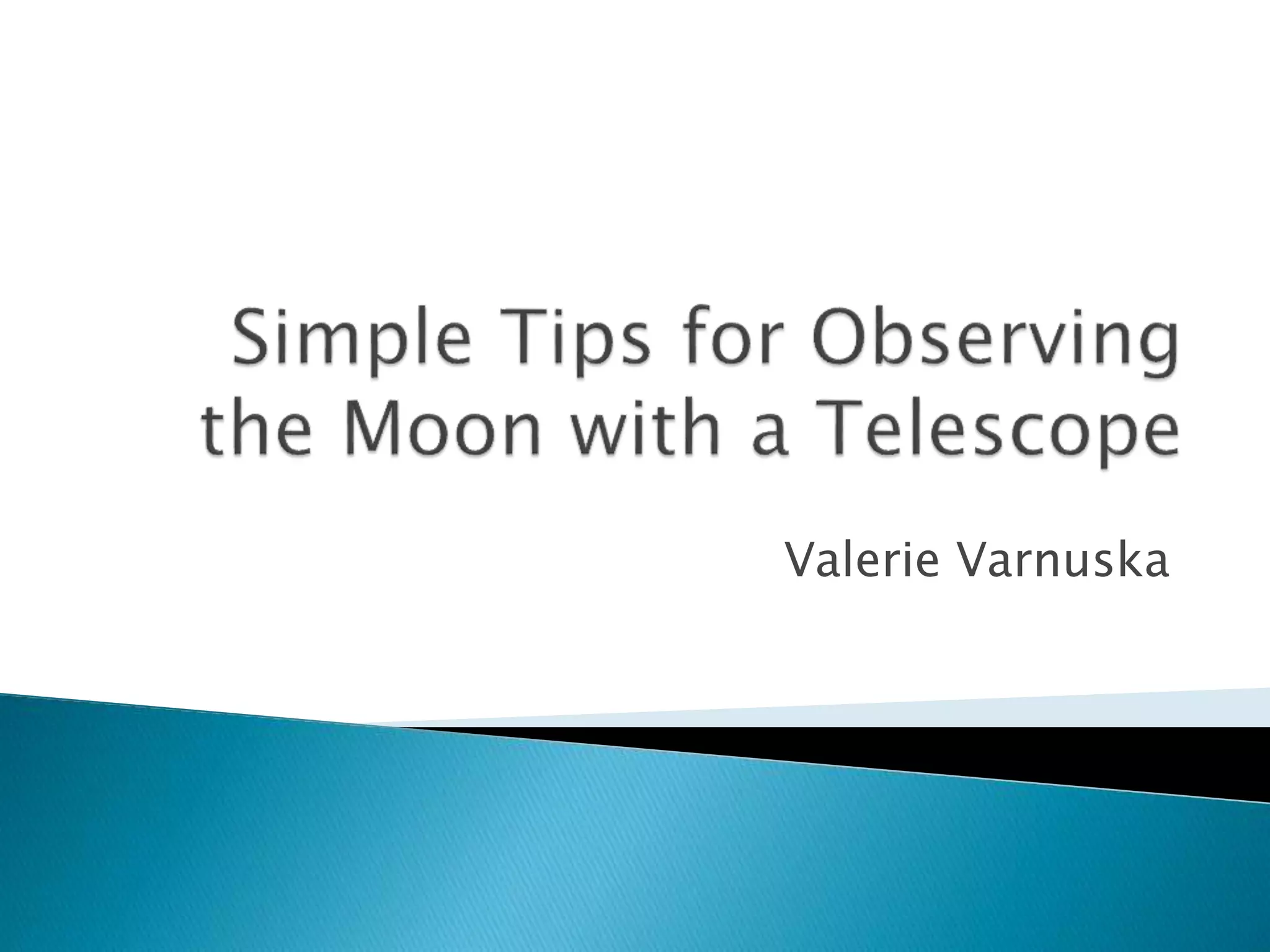 Simple Tips for Observing the Moon with a Telescope | PPT