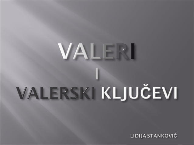 Valeri i valerski ključevi | PPT