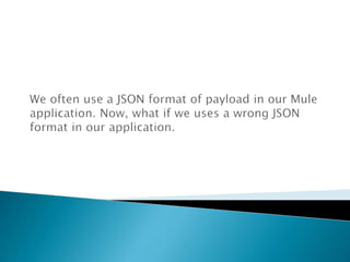 Validating a json in mule | PPTX