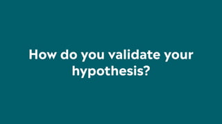 Validating hypotheses with user research | PPT