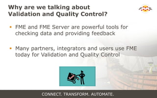 Validation and Quality Control with FME and FME Server | PPT