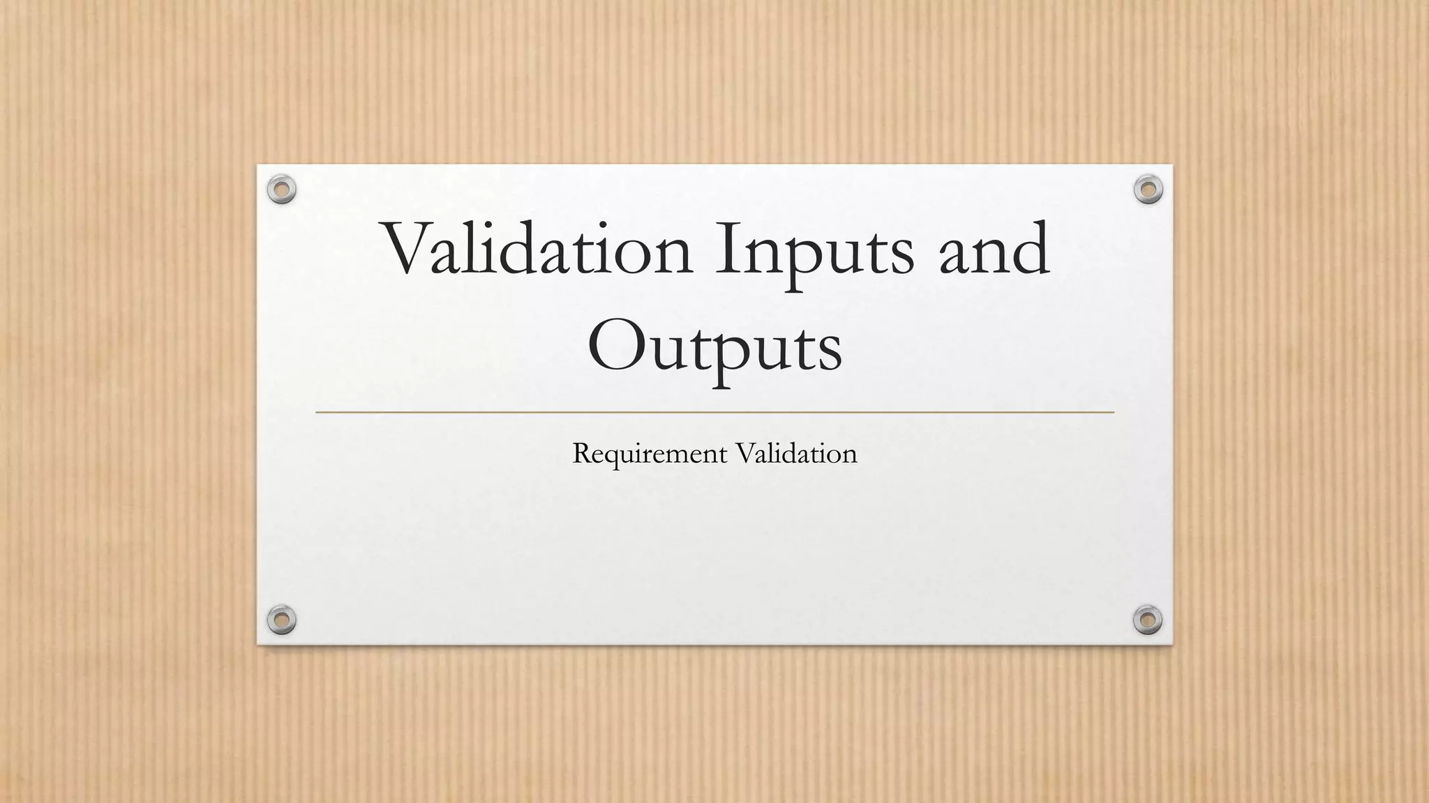 Validation Inputs And Outputs Pptx Technology And Computing 7543