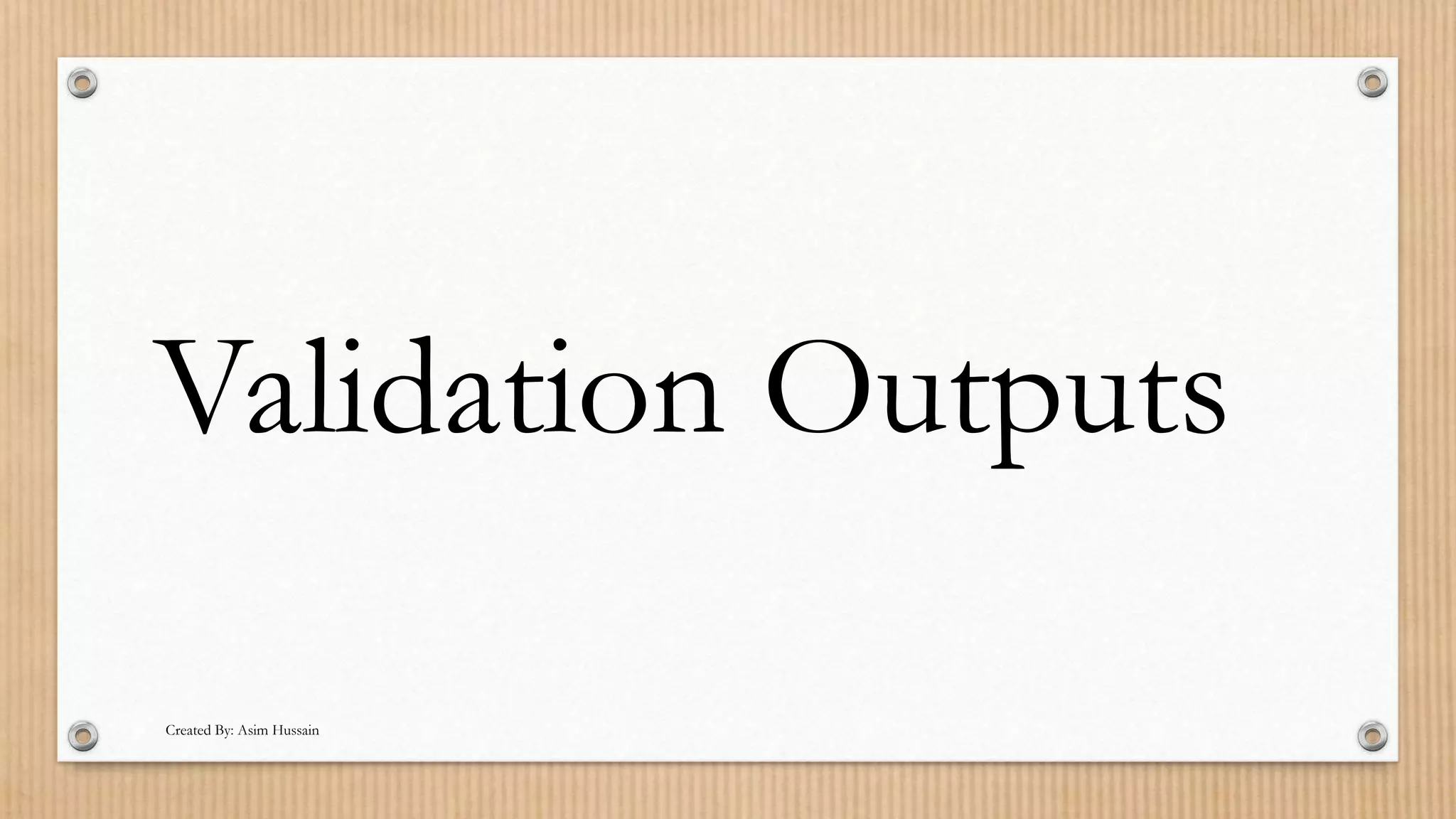 Validation Inputs And Outputs Ppt 