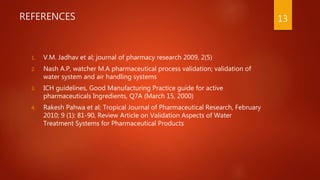 Validation of pharaceutical water system and pure steam | PPTX