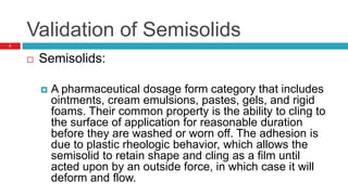 Validation of semisolids | PPTX