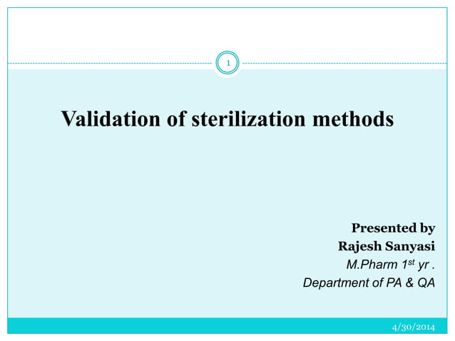 Validation of sterilization methods | PPTX