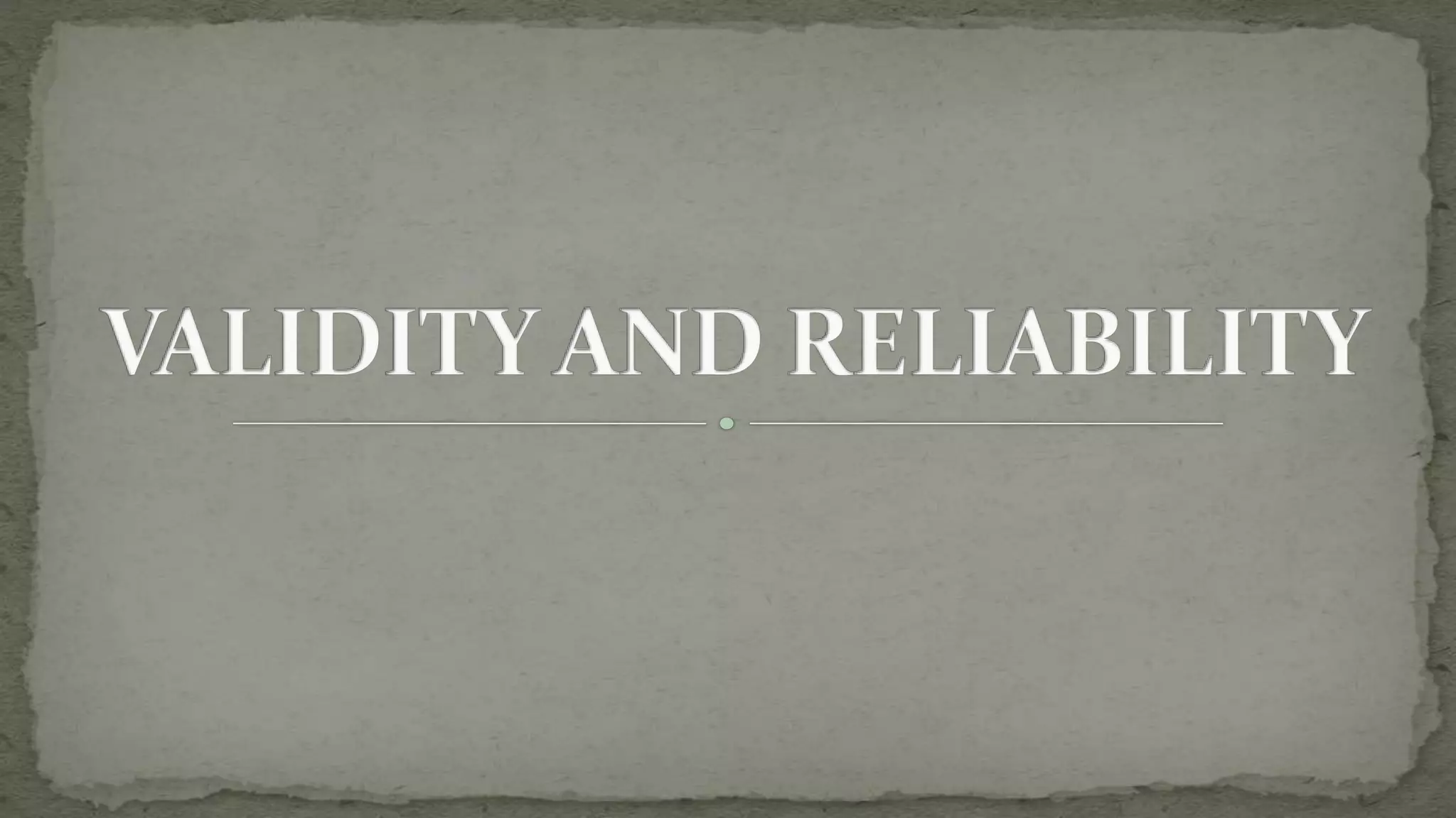 Validity and reliability | PPTX