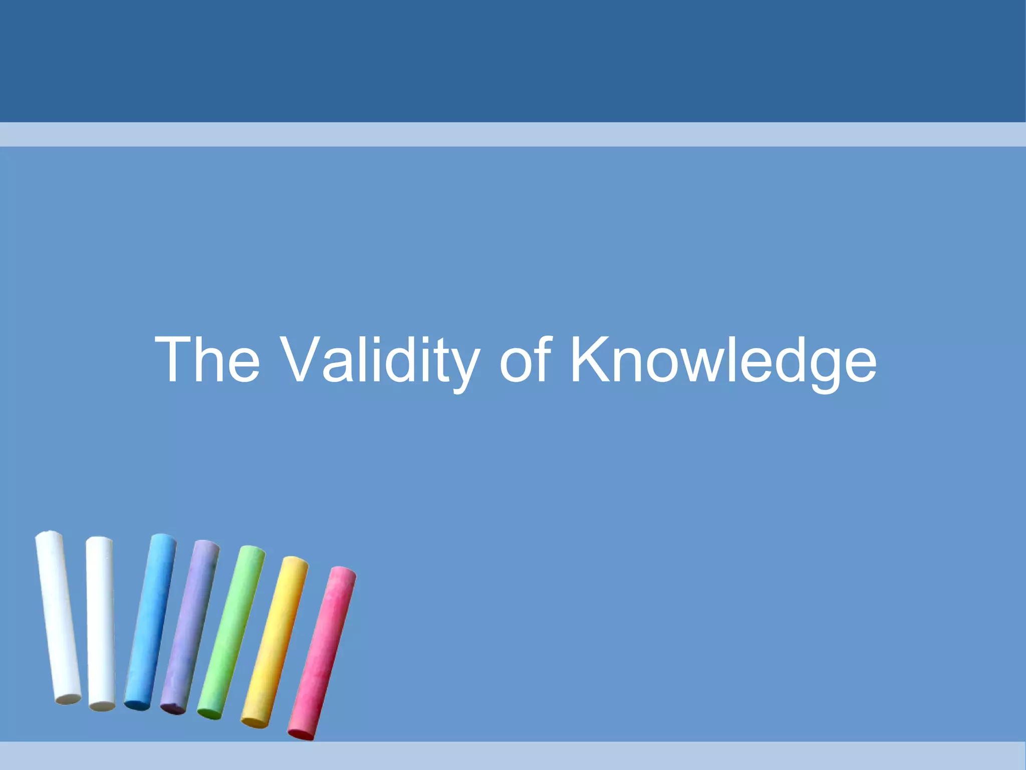 Philosophy - Validity of knowledge | PPT