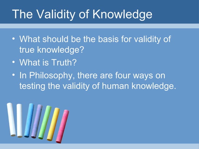 Philosophy - Validity of knowledge | PPT