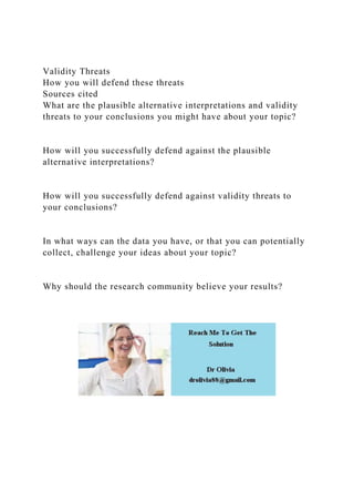 Validity ThreatsHow you will defend these threatsSources cited.docx