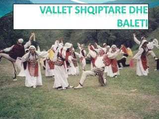 Vallet shqiptare dhe baleti shqiptar | PPT