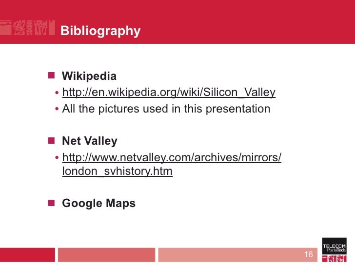 Bibliography Wikipedia • http://en.wikipedia.org/wiki/Silicon_Valley