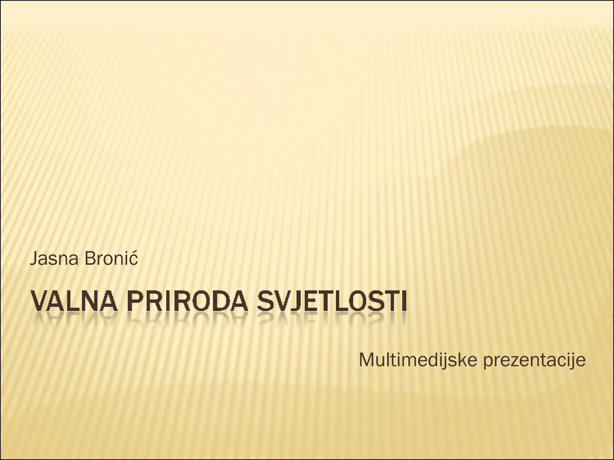 Valna Priroda Svjetlosti 2 | PPS