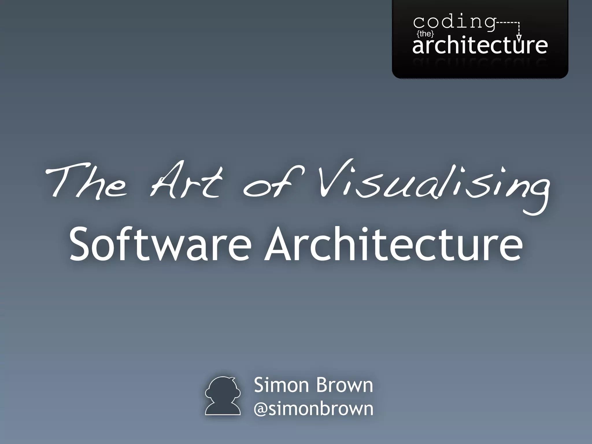 The Art of Visualising Software - Simon Brown | PDF