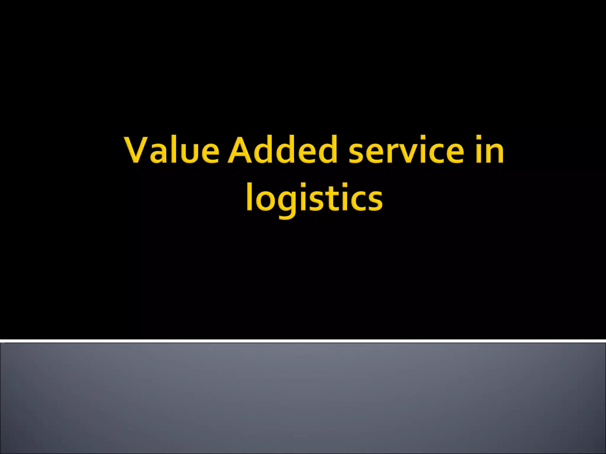 Value added service in logistics | PPT