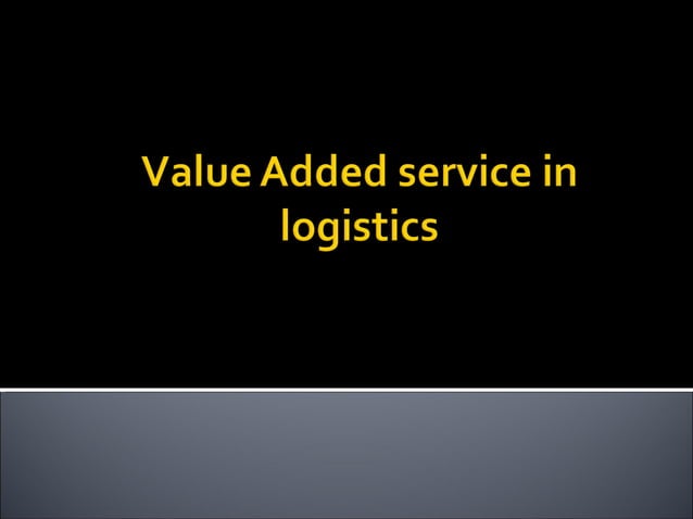 Value added service in logistics | PPT