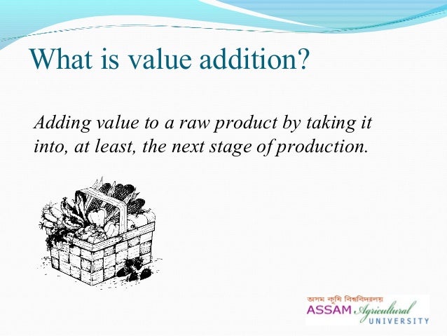 Value addition